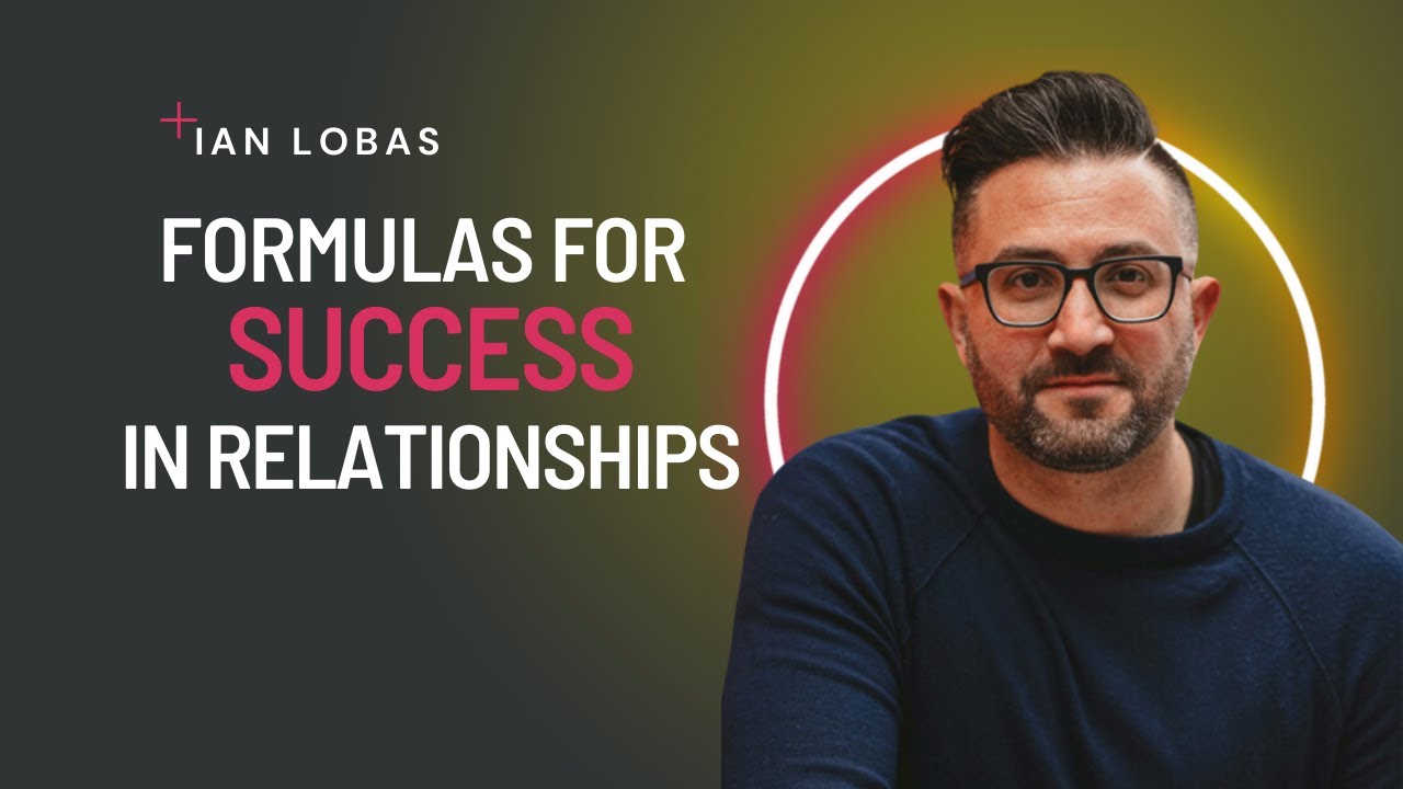 Formulas for Success in Relationships | Ian Lobas - YouTube