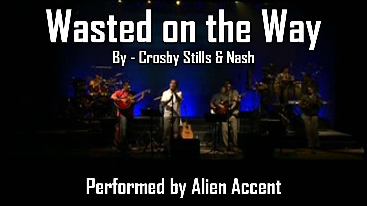 Alien Accent featuring Husni Ghouse - Wasted On The Way (Crosby, Stills ...
