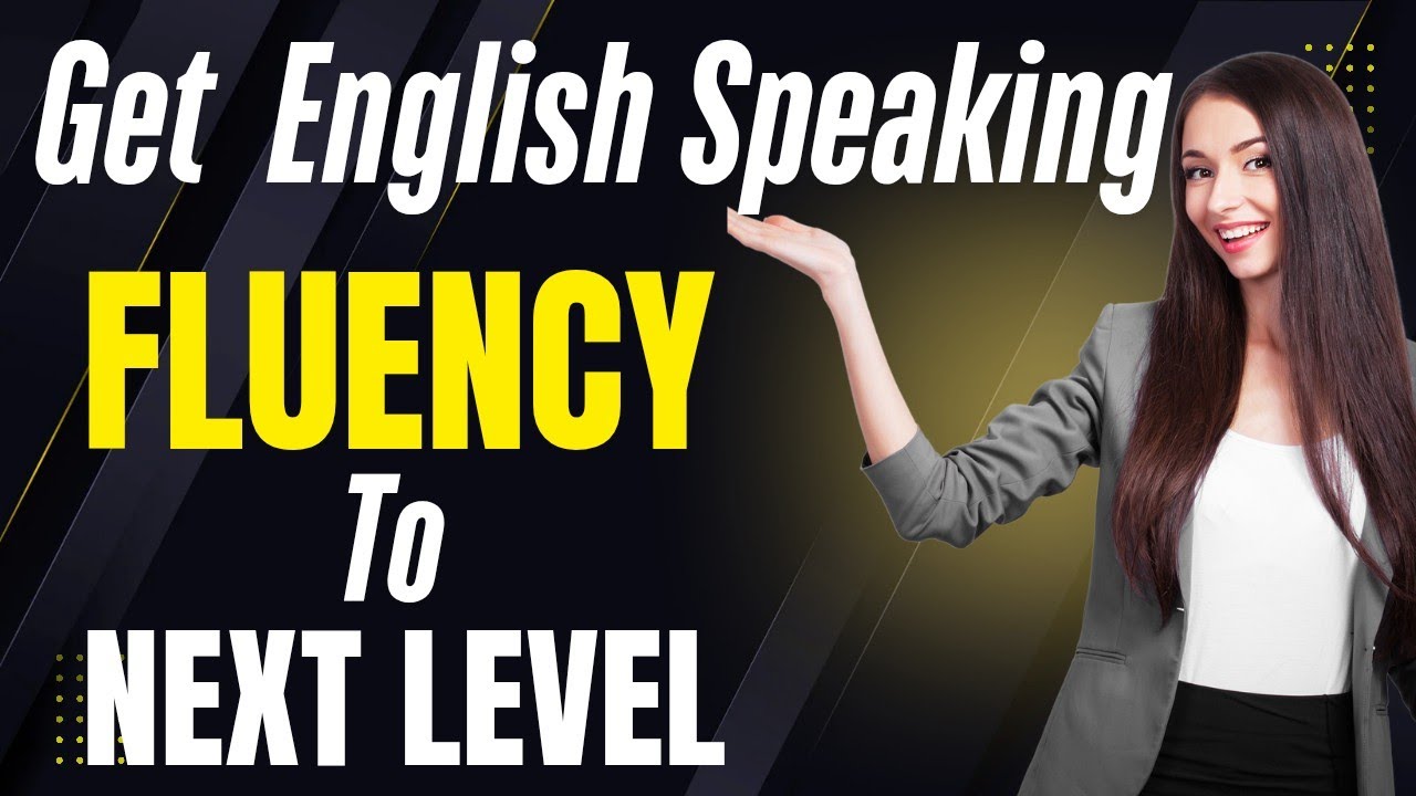 Get English Speaking Fluency to Next Level - YouTube