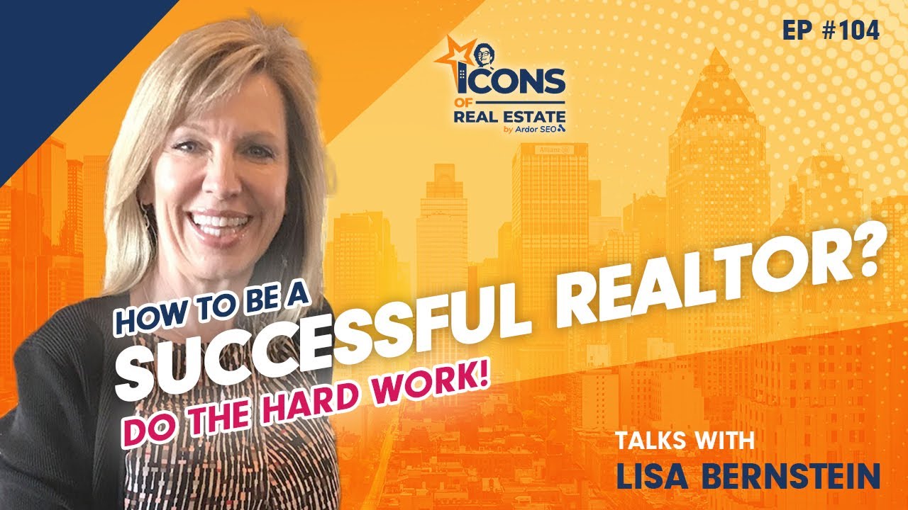 How to Be a Successful Realtor? DO THE HARD WORK! Talks With Lisa ...