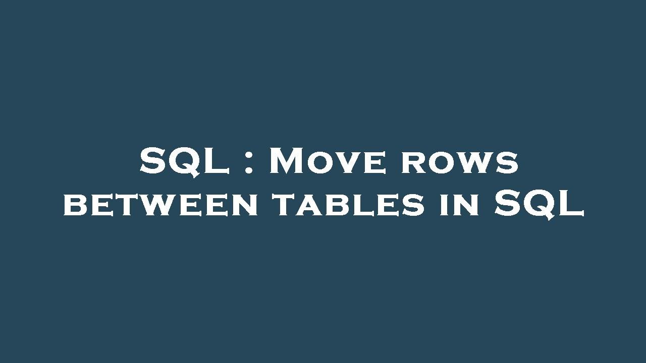 SQL : Move rows between tables in SQL - YouTube