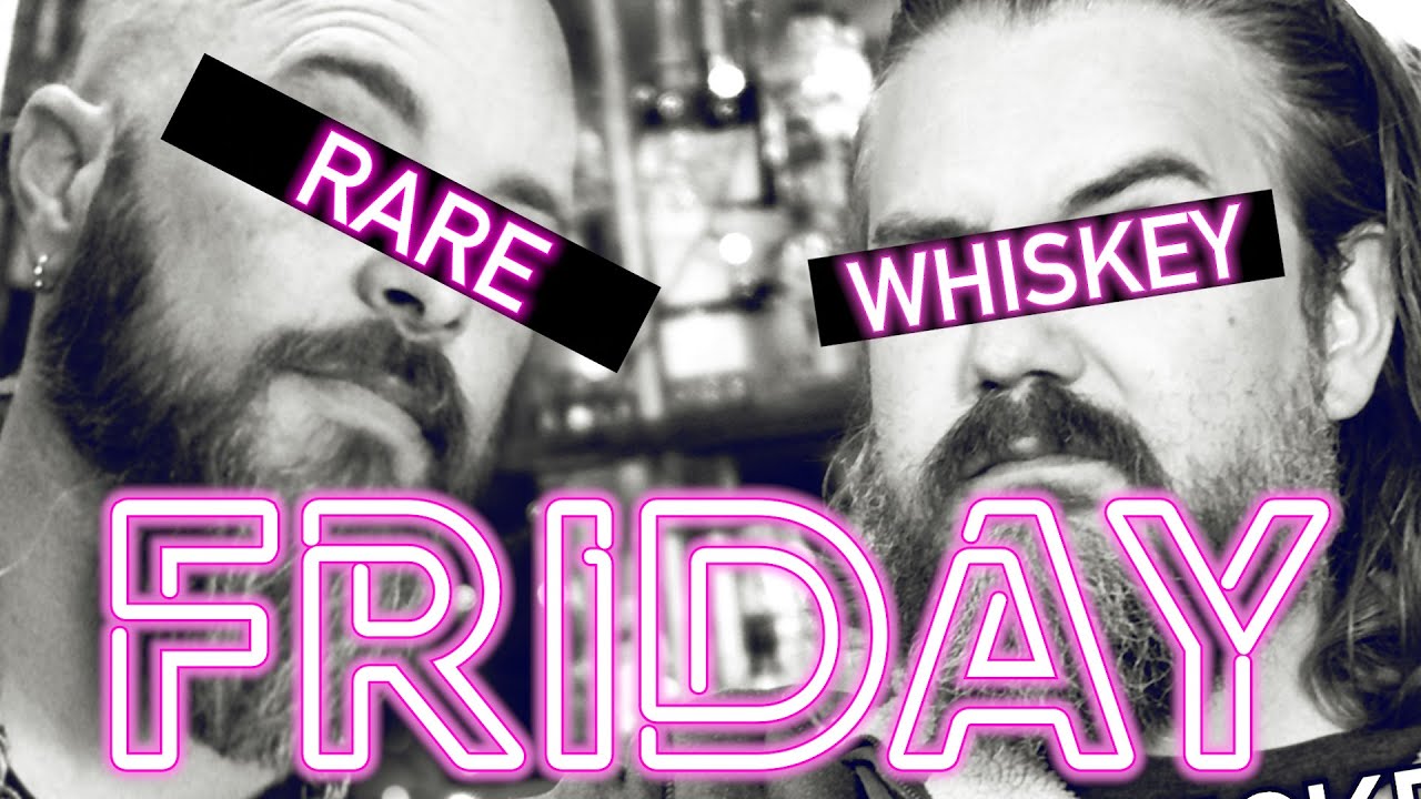 RARE WHISKEY FRIDAY! - April 24th, 2020 - YouTube