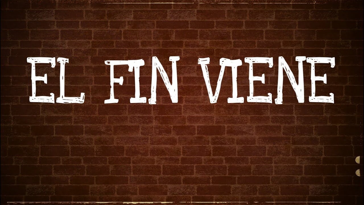 El Fin Viene - YouTube