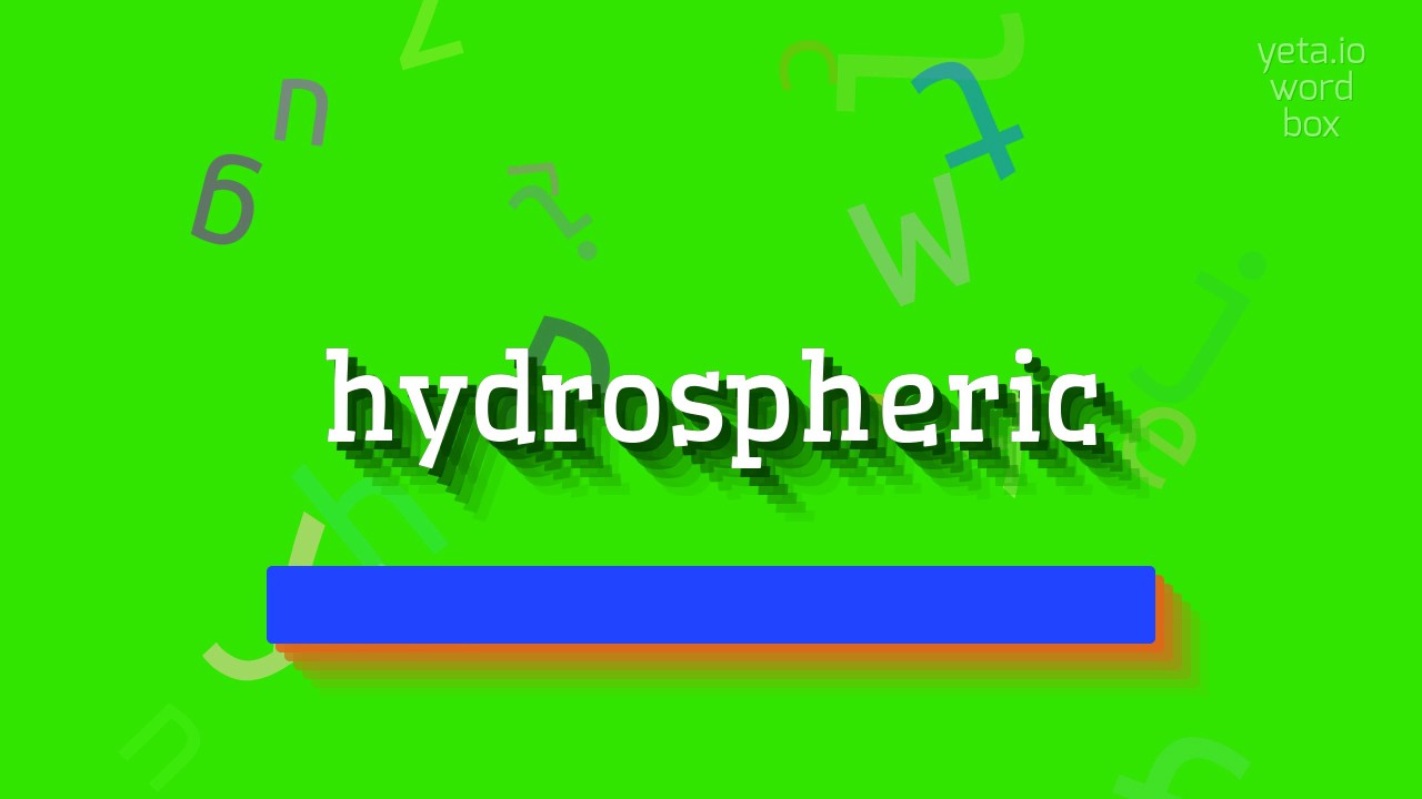 How to say "hydrospheric"! (High Quality Voices) - YouTube