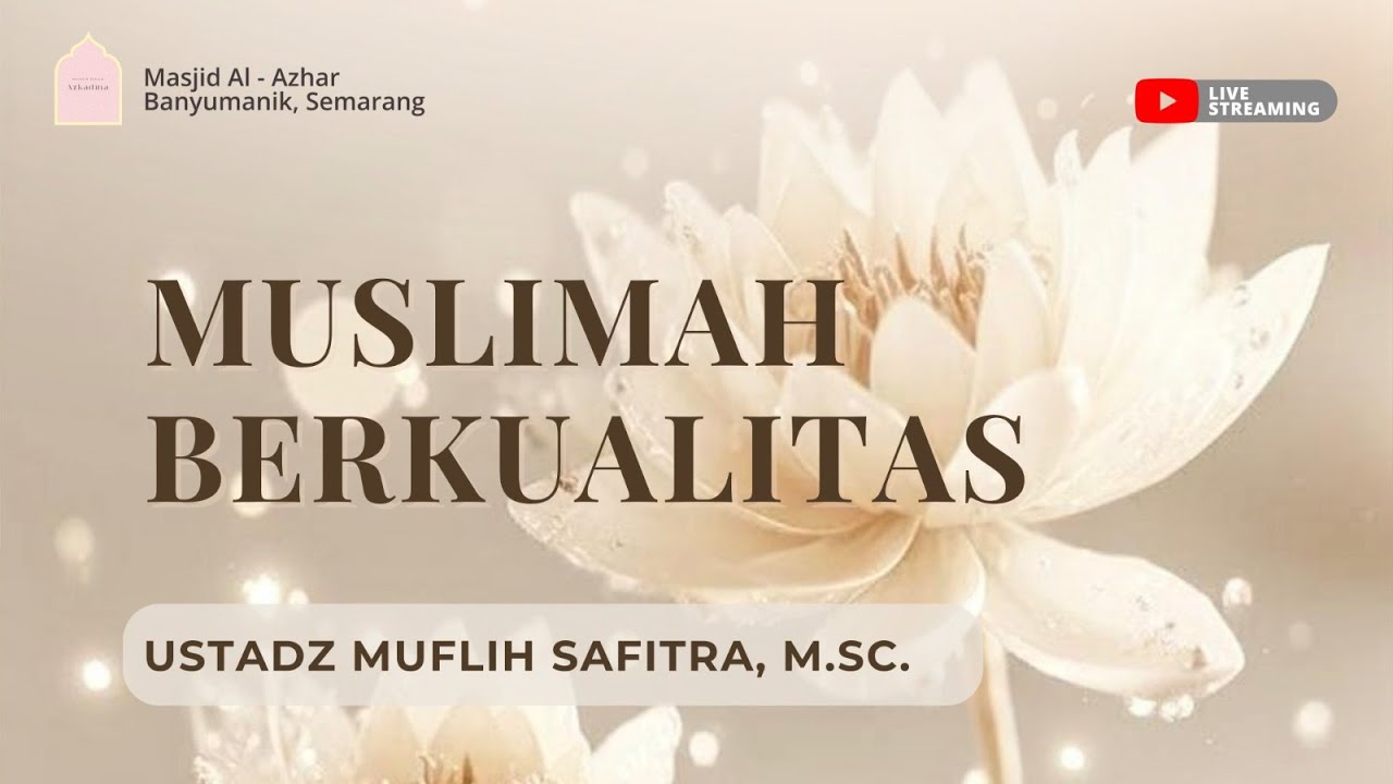 Muslimah Berkualitas - Ustadz Muflih Safitra, M.Sc - YouTube