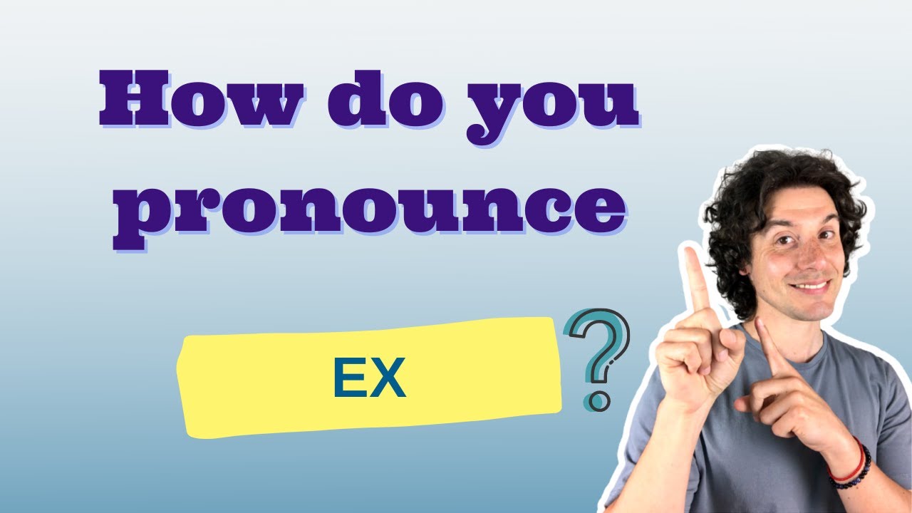 How To Pronounce EX In English YouTube How To Pronounce EX In English YouTube