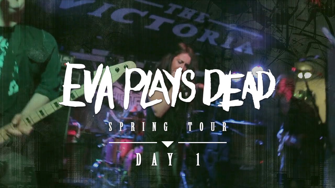 Eva Plays Dead || Spring Tour - Day 1 - YouTube