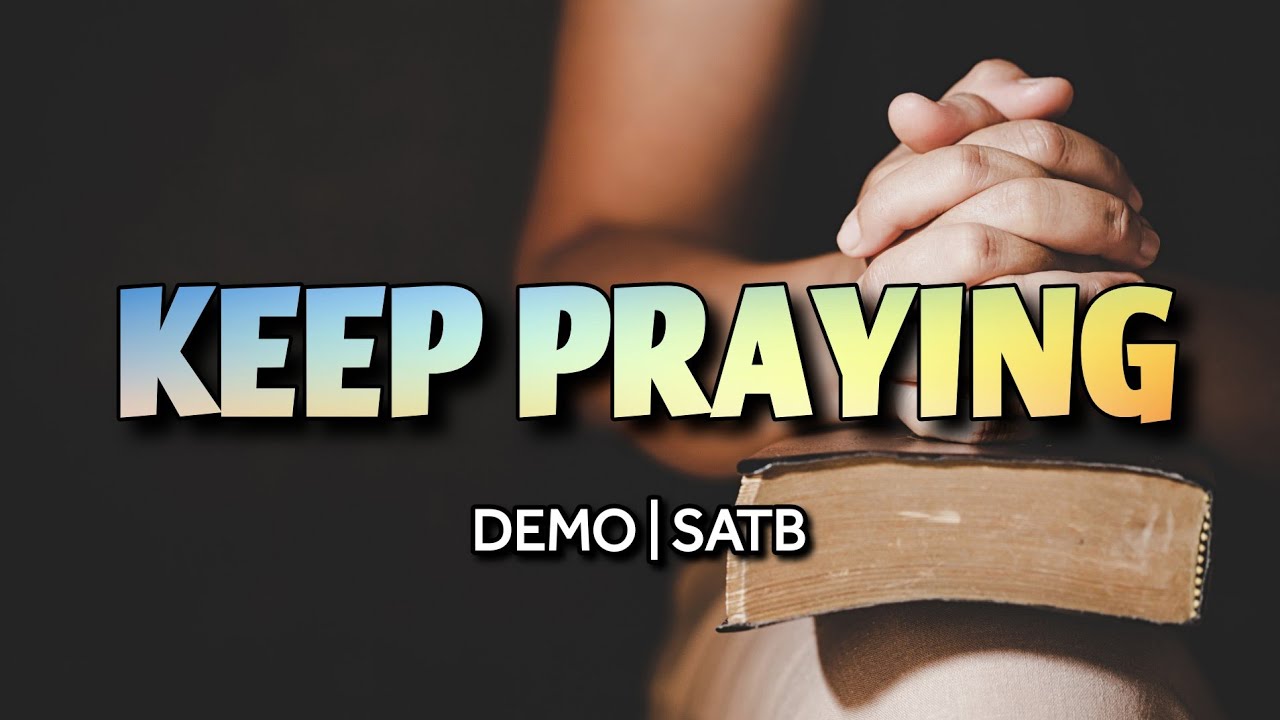 Keep Praying | DEMO | SATB | SOLO | Song Offering - YouTube
