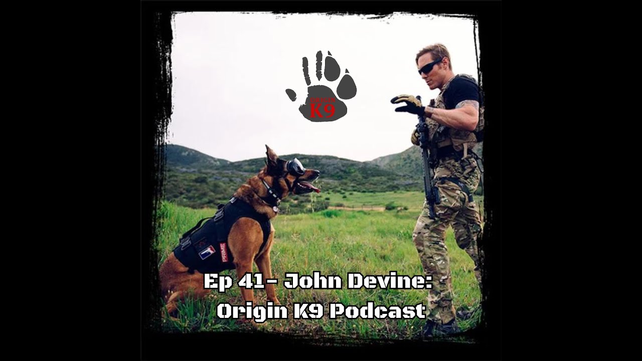 Ep 41 - John Devine: Origin K9 Podcast - YouTube