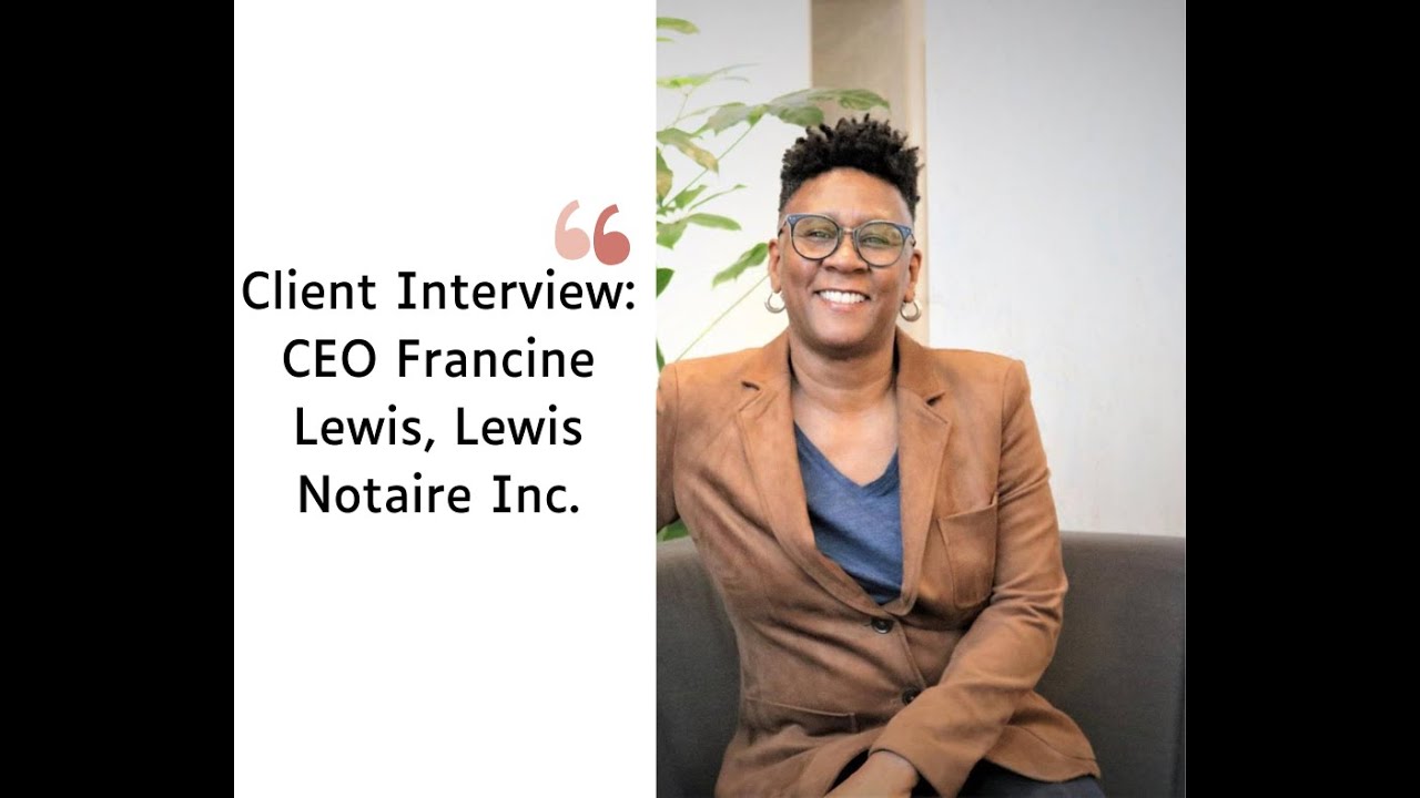 Client Interview with CEO Francine Lewis, Lewis Notaire Inc. - YouTube