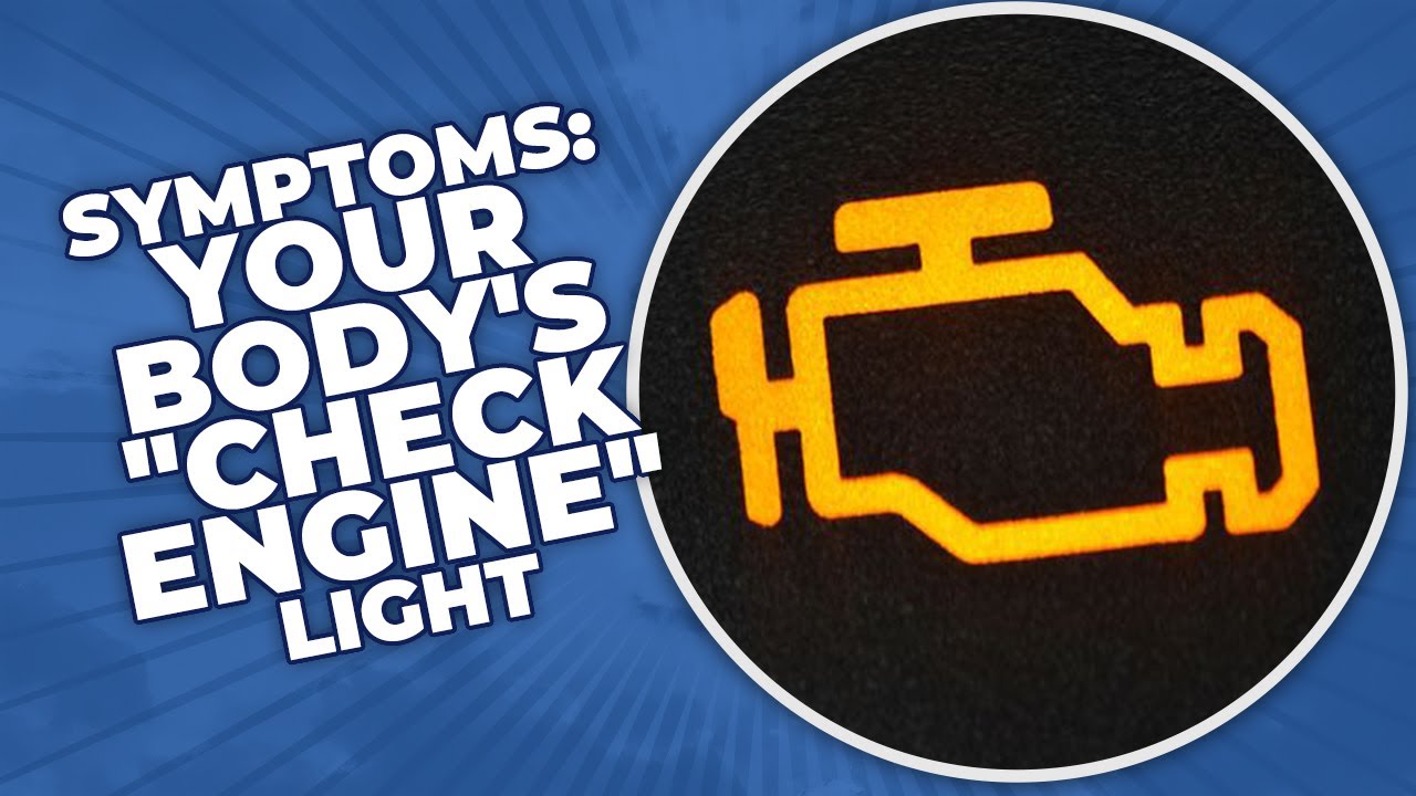 Symptoms: Your Body's "Check Engine" Light - YouTube