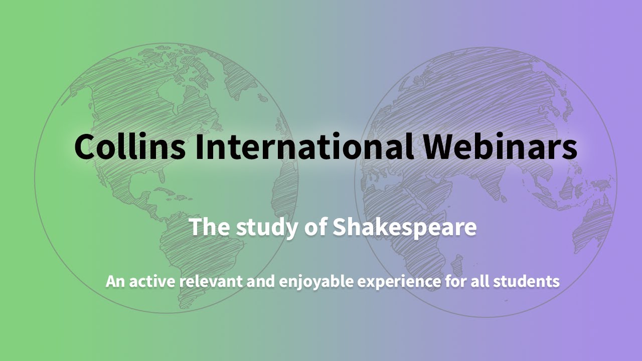 Collins International Webinars: Studying Shakespeare- an active and ...