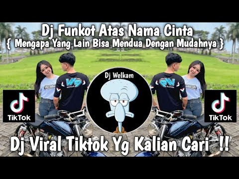 DJ FUNKOT ATAS NAMA CINTA || MENGAPA YANG LAIN BISA MENDUA DENGAN MUDAHNYA | DJ VIRAL TIK TOK 2025