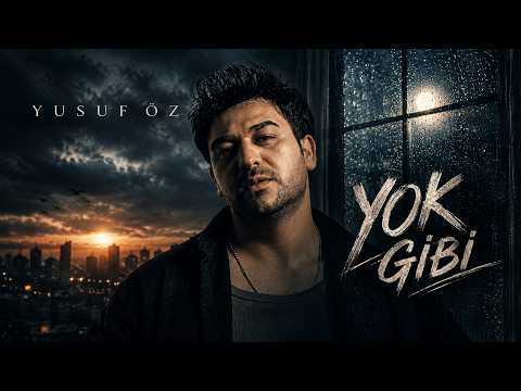 Yusuf Öz - Yok Gibi (Official Music Video)