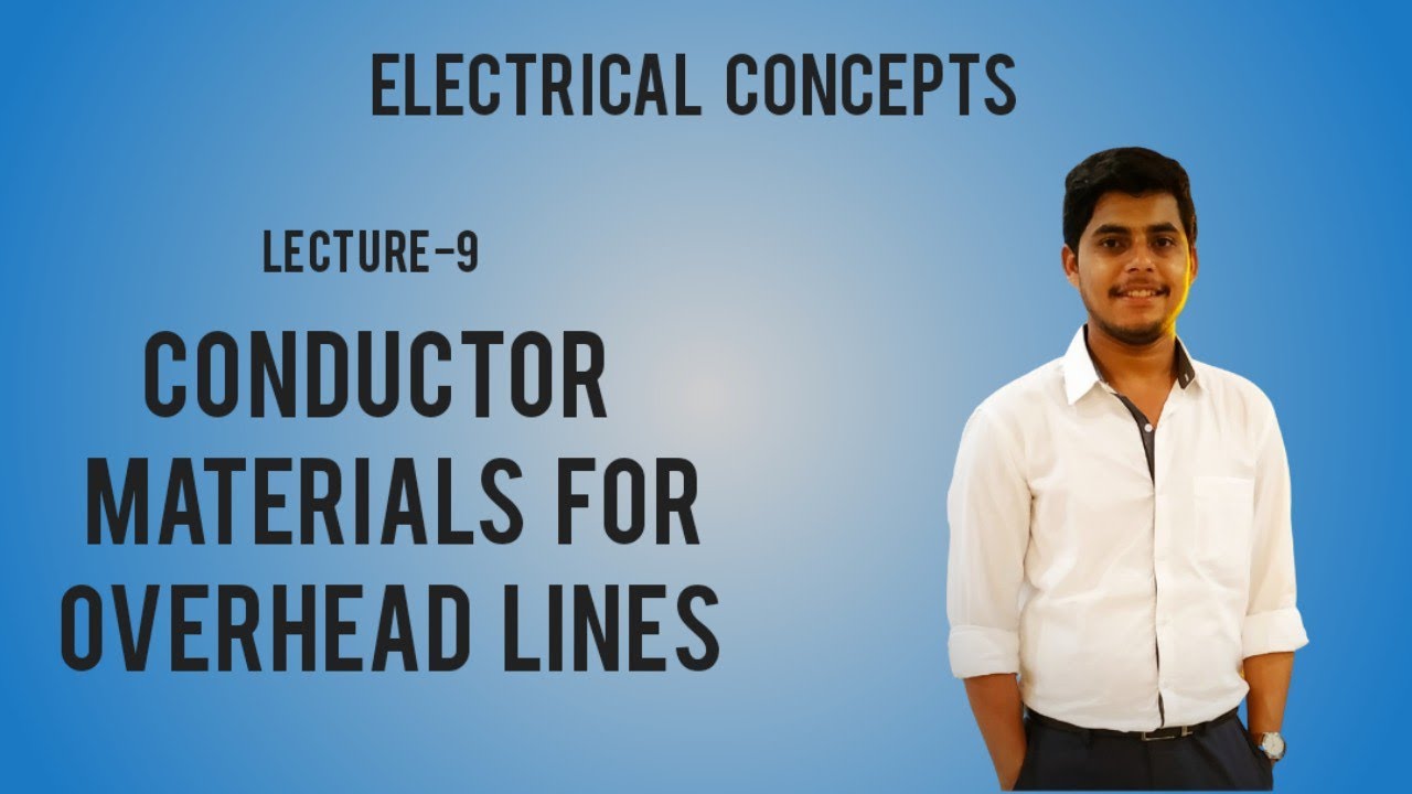 Lecture-9. Overhead Line Conductors - Copper, Aluminum and ACSR ...