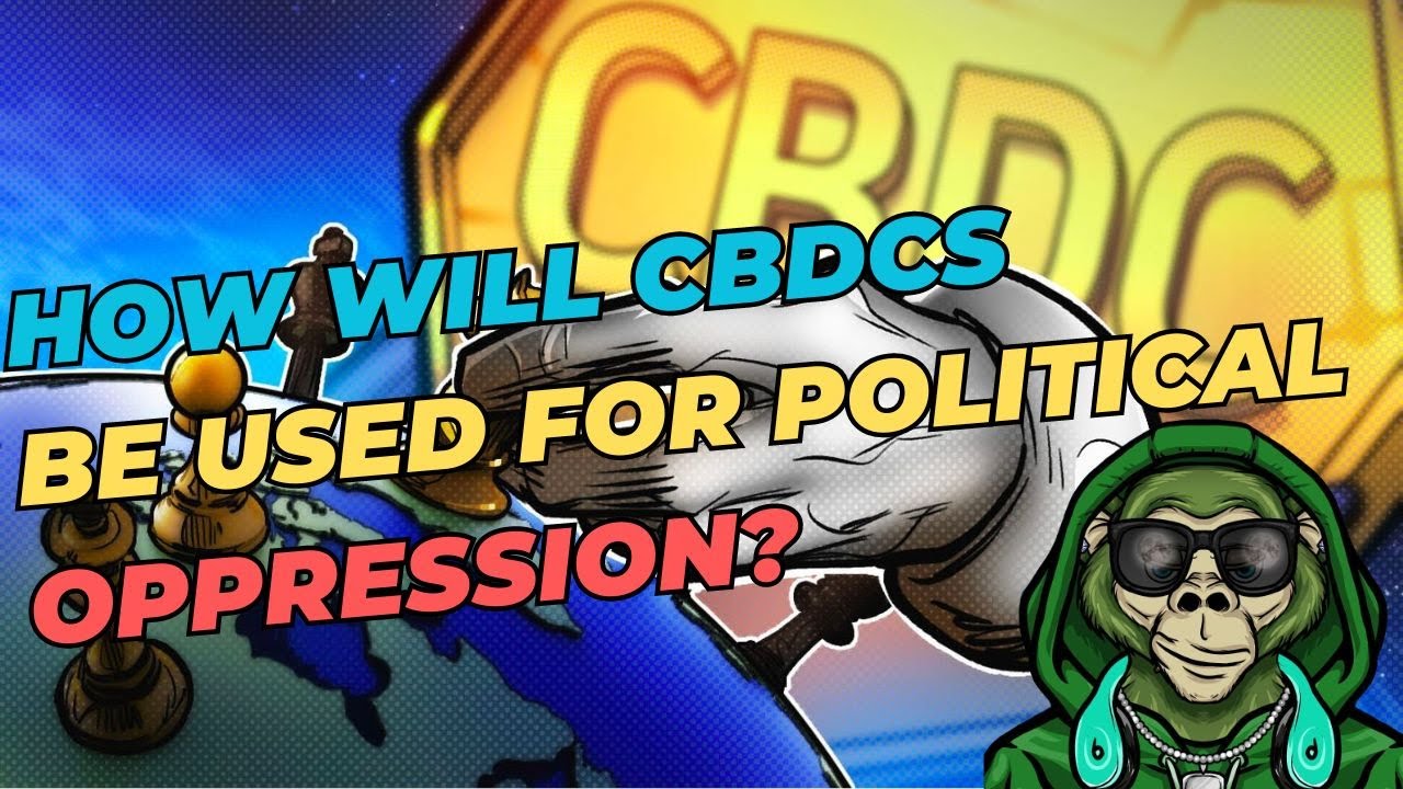 How will CBDCs be Used for Political Oppression in your Country? - Web3 ...