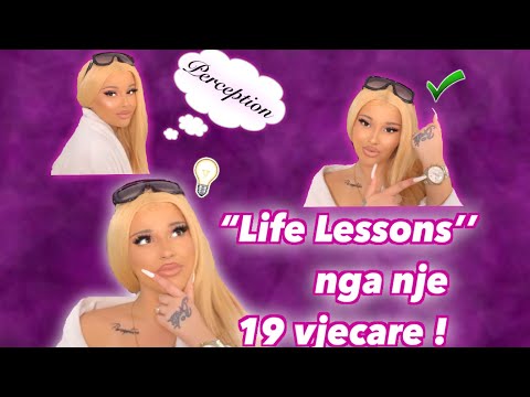 “Life Lessons” nga nje 19 vjecare !
