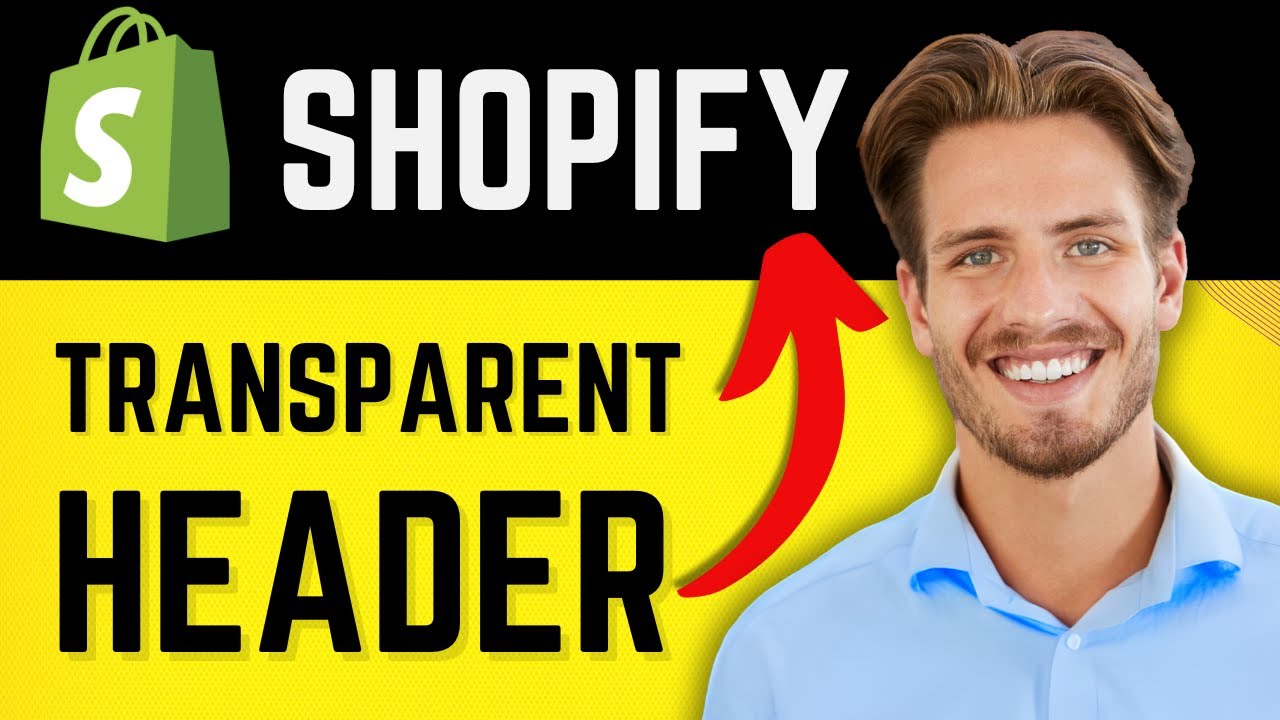 How To Make A Transparent Header In Shopify (For beginners) - 2024 ...