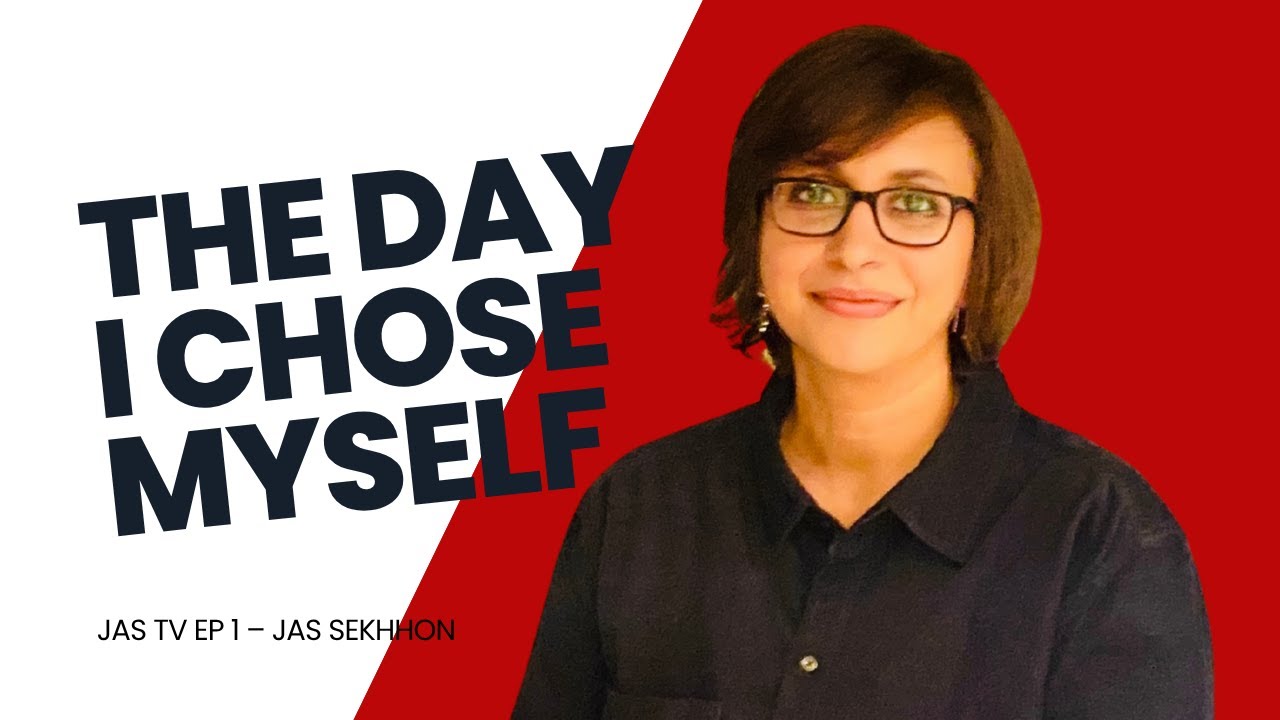 The Day I Chose Myself | JAS TV Ep 1 – Welcome Home with Jas Sekhhon ...