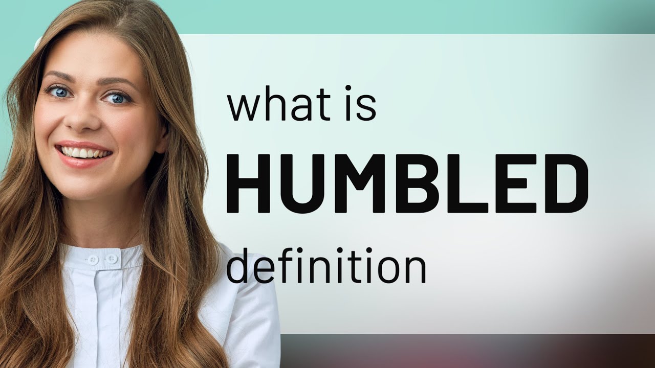 Humbled • HUMBLED definition - YouTube