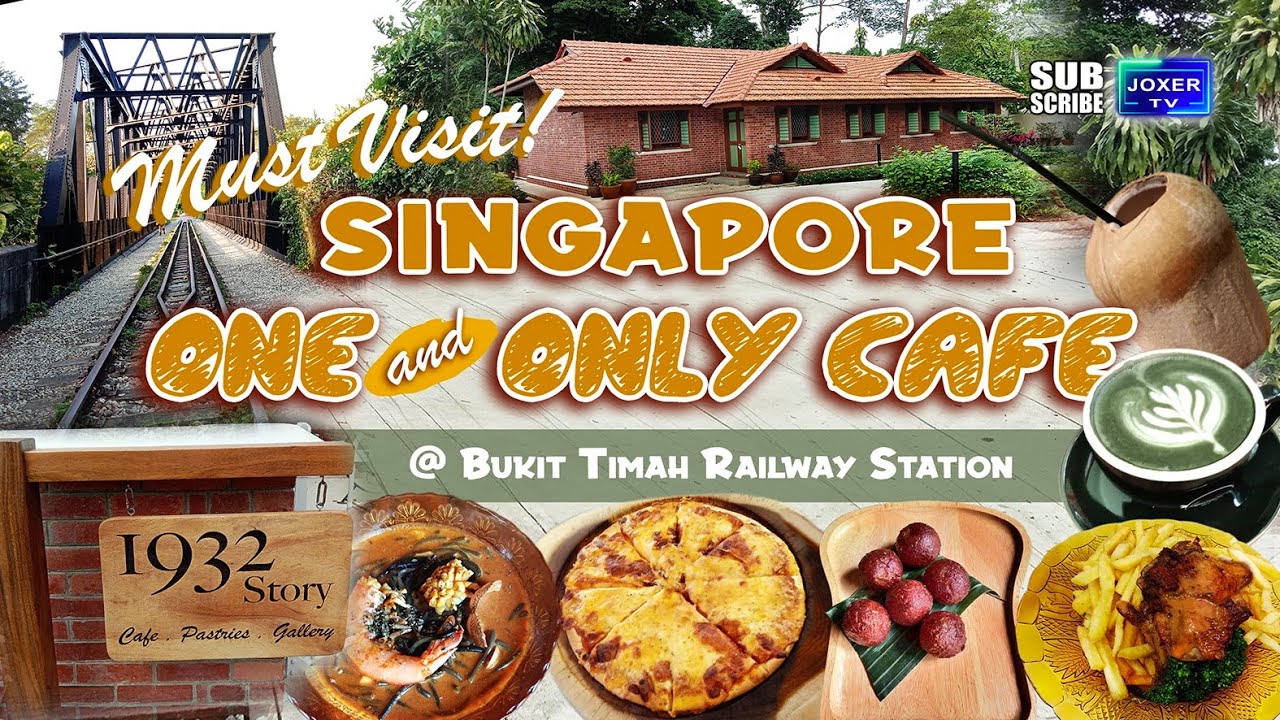 SINGAPORE ONE AND ONLY CAFE || 1932 STORY CAFE || BUKIT TIMAH RAILWAY ...