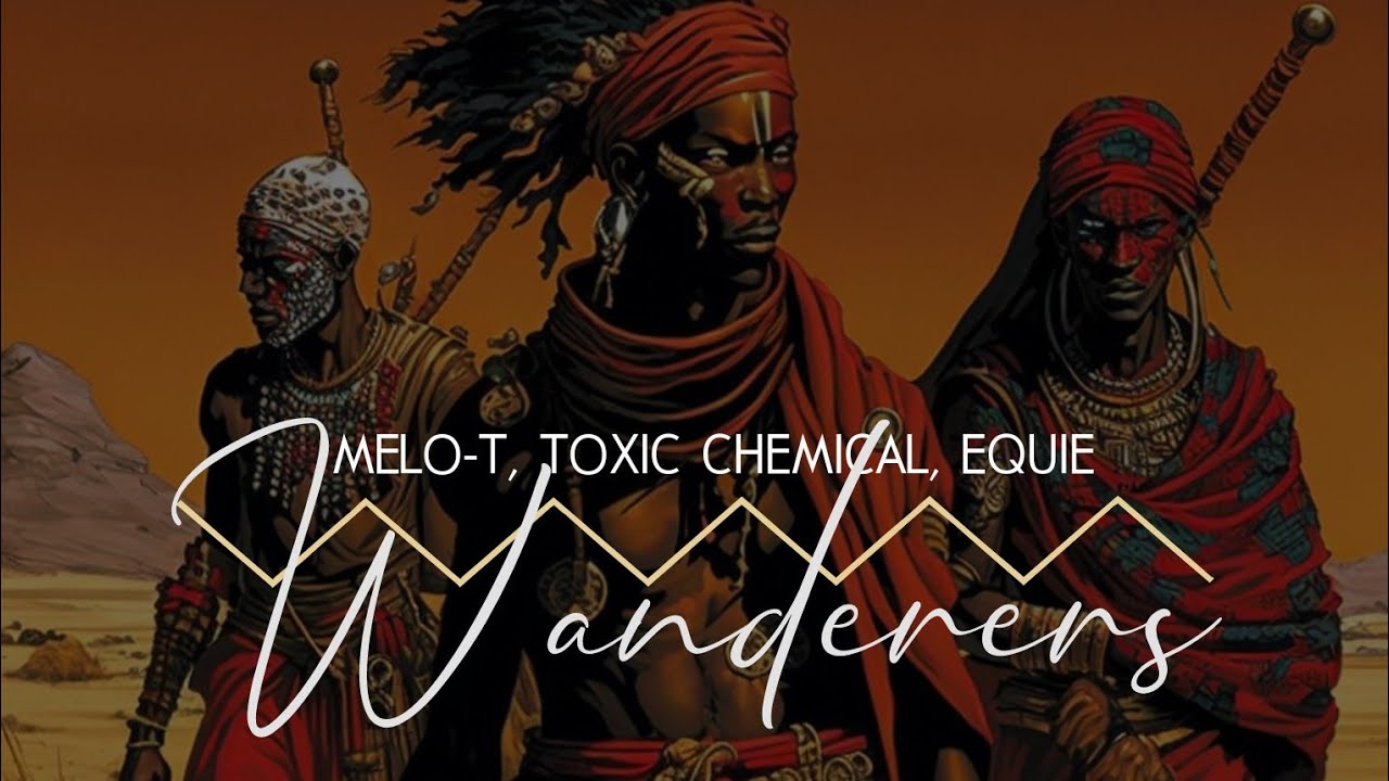 MELO-T, x Toxic Chemical x EQUIE - Wanderers - YouTube