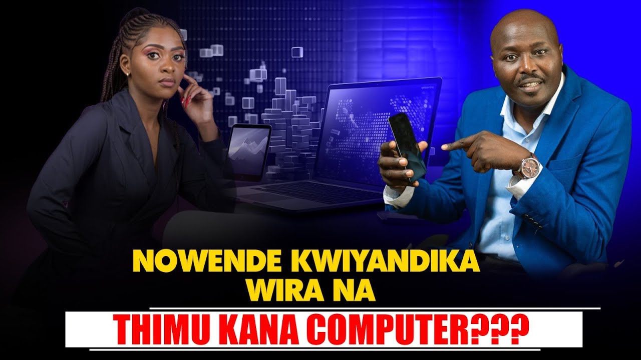NOWENDE KWIYANDIKA WIRA NA THIMU KANA COMPUTER??? DO YOU WANT TO MAKE ...