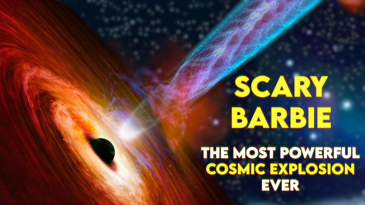 The Scary Barbie Black Hole: The Most Powerful Cosmic Explosion Ever ...