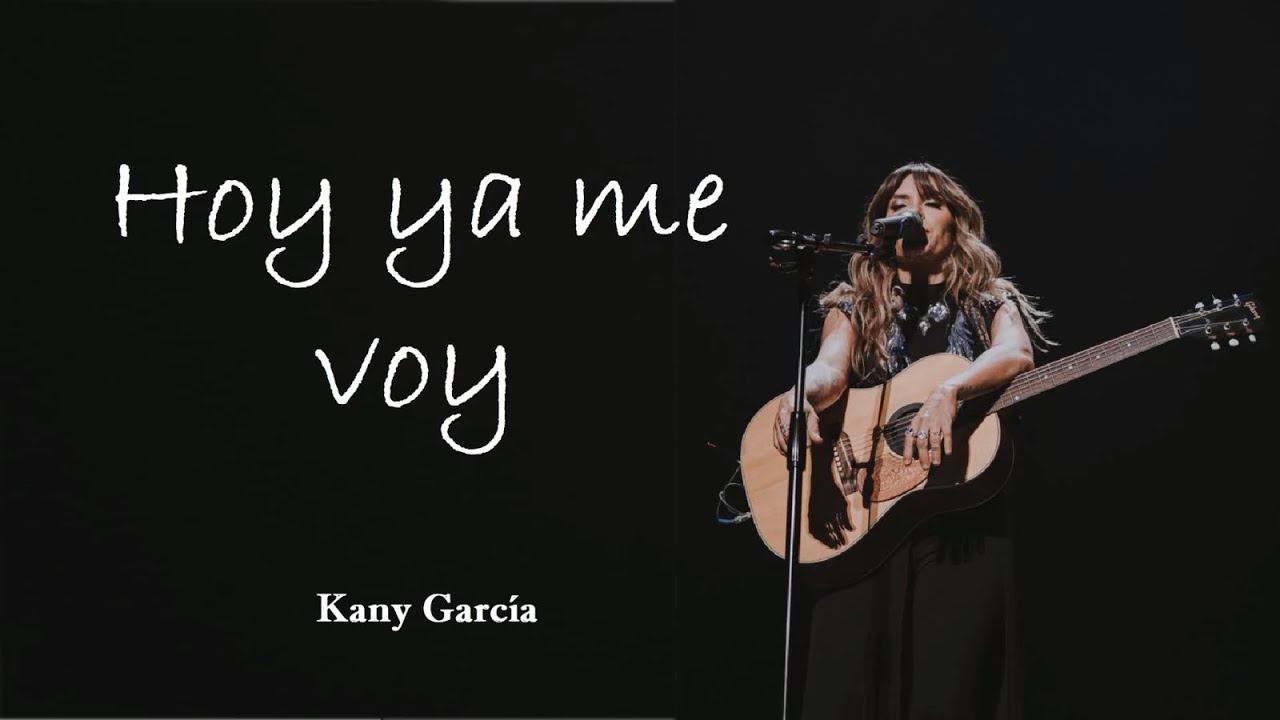 Hoy Ya Me Voy _ Kany García (Letra/Lyrics)💕💞 #romantic - YouTube