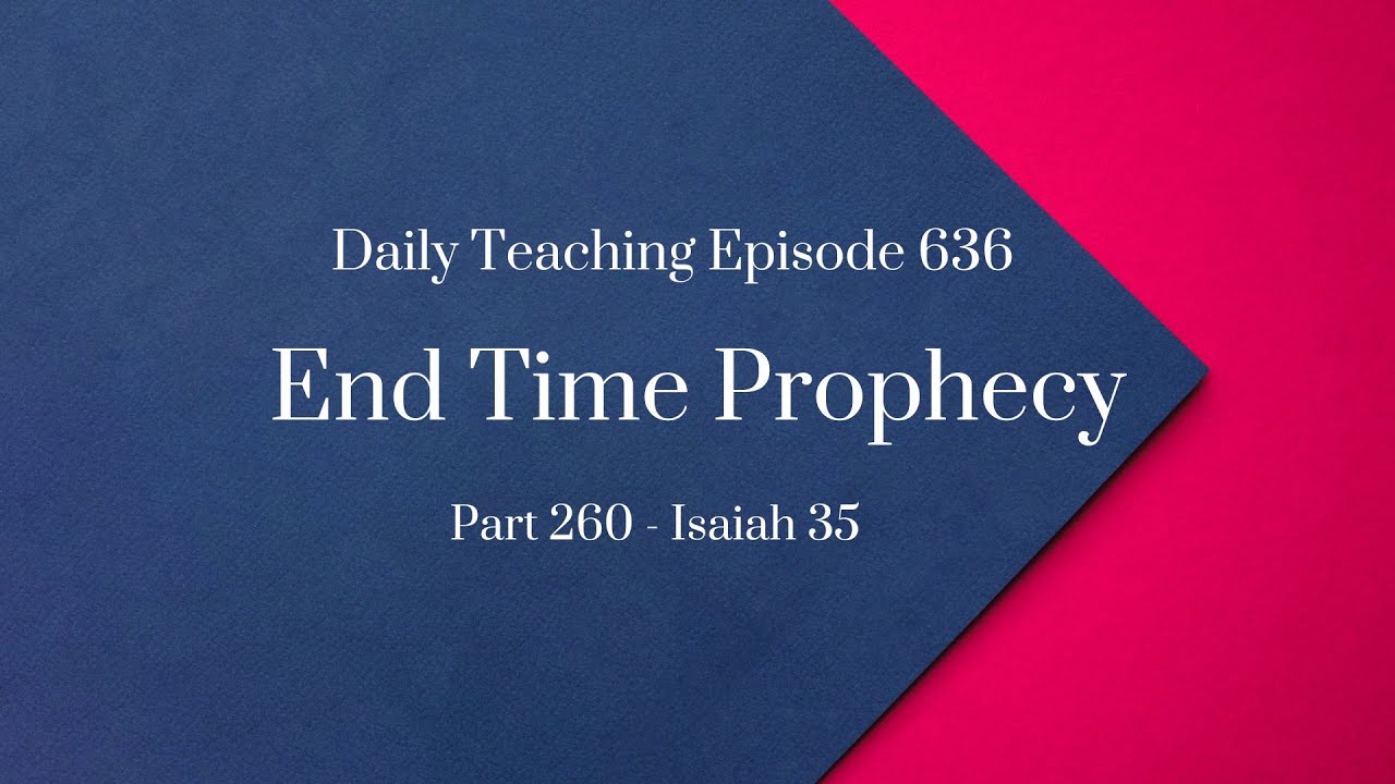 D.T. Ep. 636 - Part 260: Isaiah 35 - YouTube