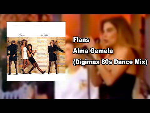 Flans - Alma Gemela (Digimax 80s Dance Mix)