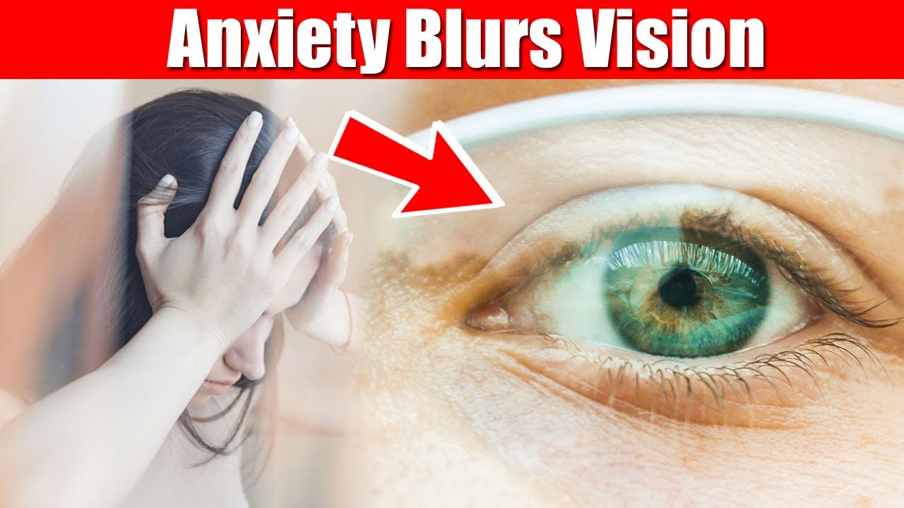 Why Anxiety Causes Blurred Vision.... And How To Stop It? - YouTube