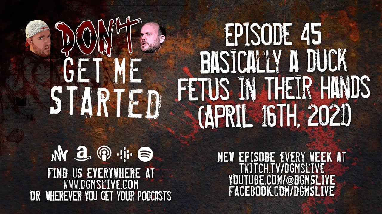 DGMS Re-Run // Episode 45 // Basically a Duck Fetus in their Hands ...