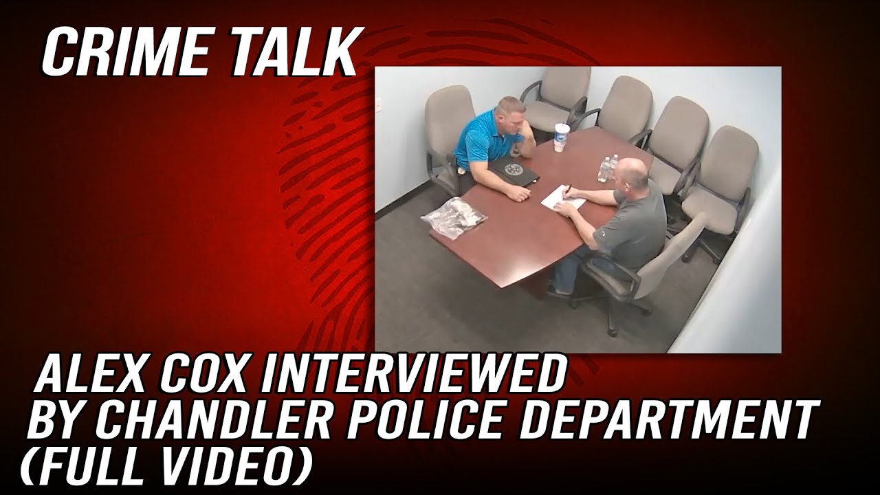 Alex Cox Interviewed By Chandler Police Department (FULL VIDEO) - YouTube