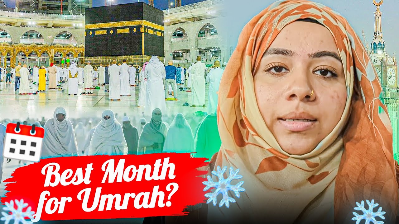 Best month for Umrah? | What to pack for these months? | Must know ...
