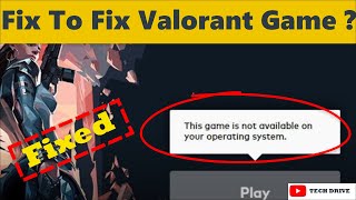 Valorant Unsupported Operating System