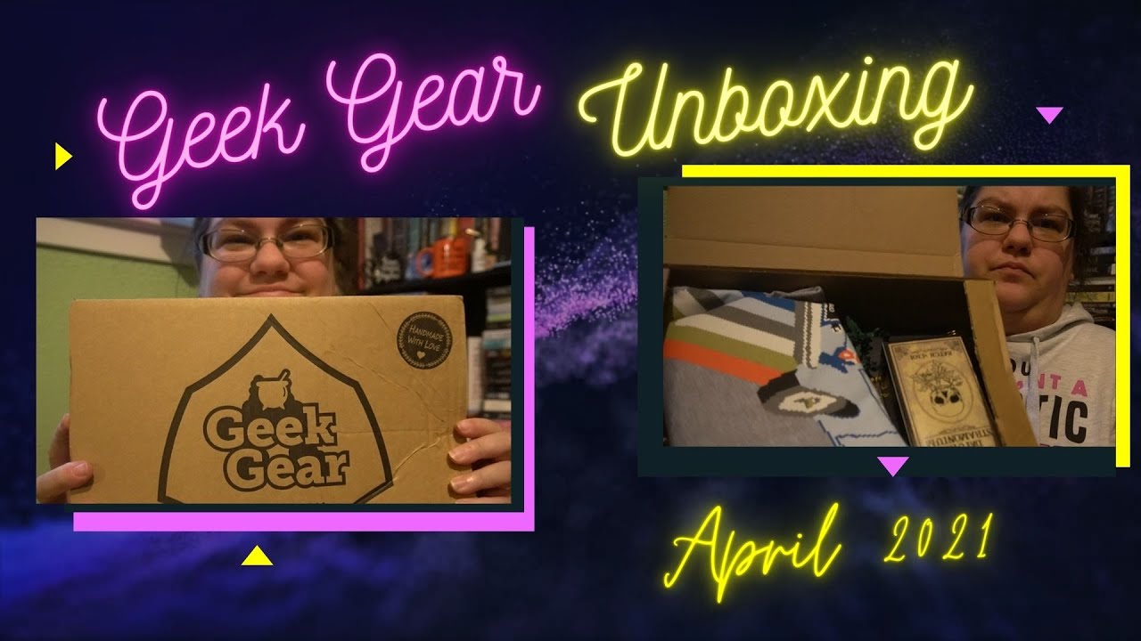 Geek Gear || April 2021 Unboxing - YouTube