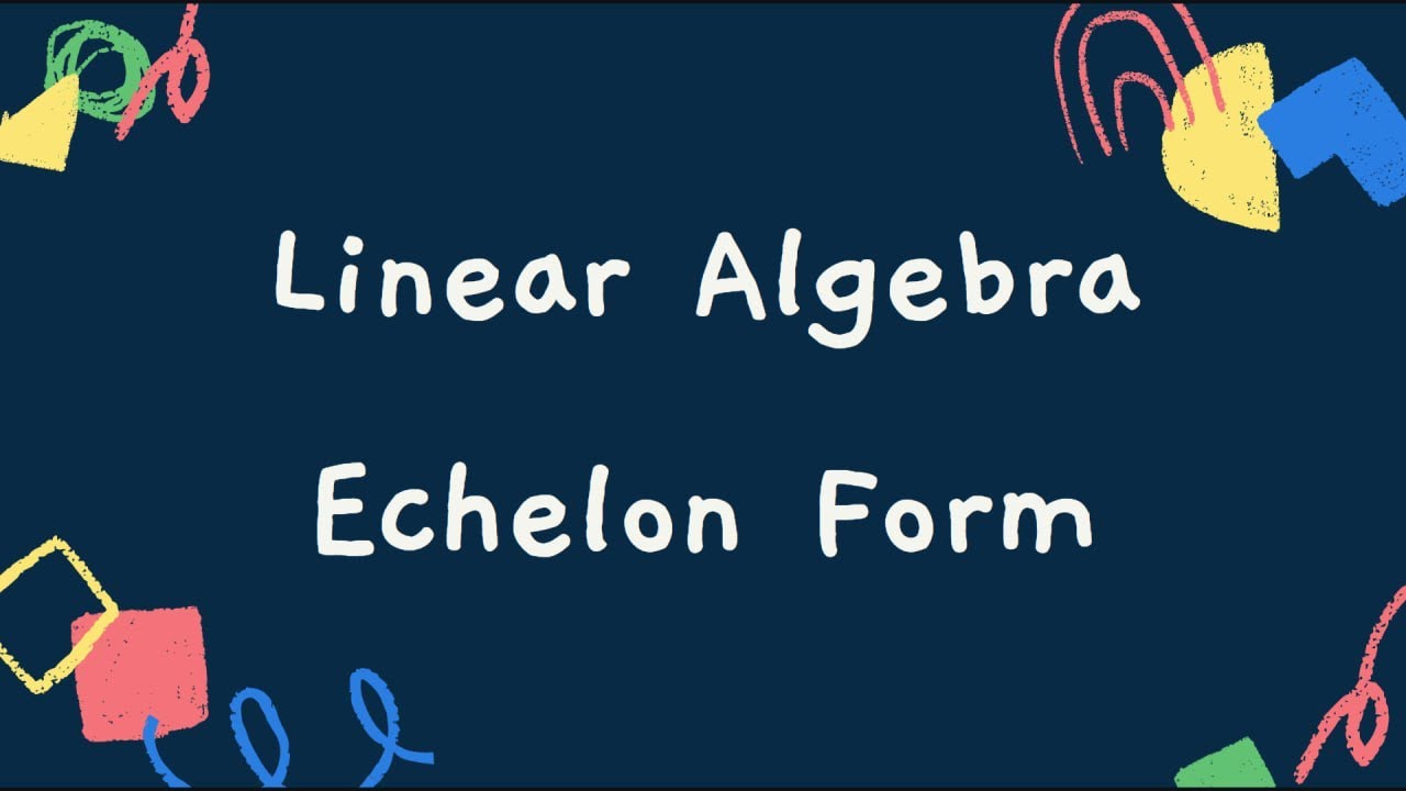 Linear Algebra: Lesson 1.4, Echelon form - YouTube