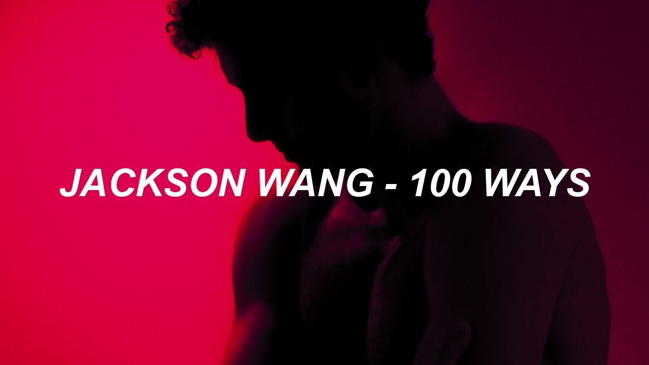 Jackson Wang - '100 Ways' Lyrics - YouTube