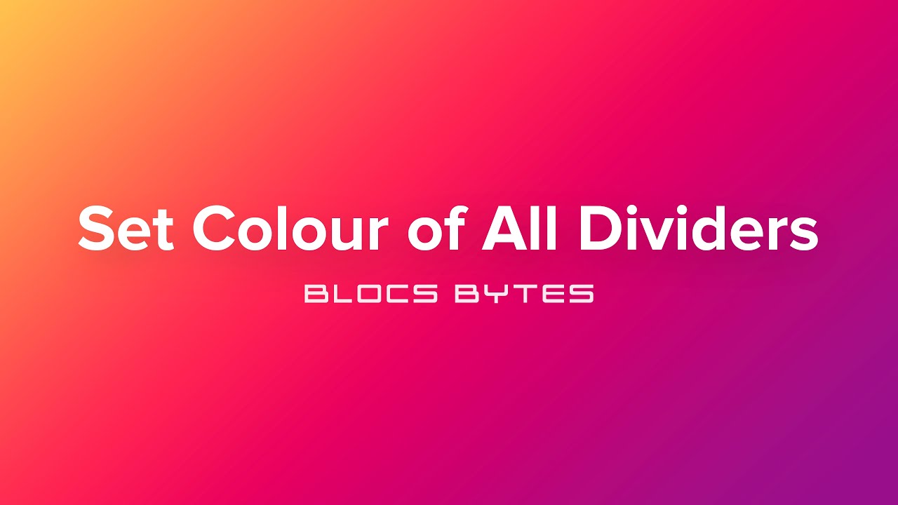 How to Set Colour of All Dividers - YouTube