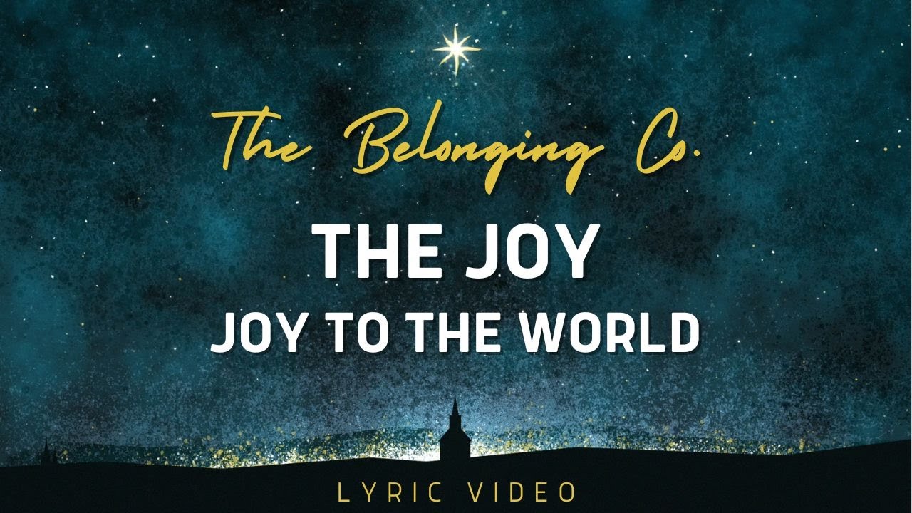 The Joy / Joy To The World (Feat. David Dennis) | The Belonging Co ...