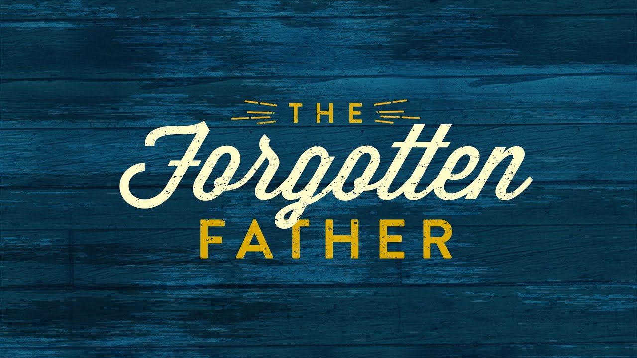 The Forgotten Father (11:30 AM) - YouTube