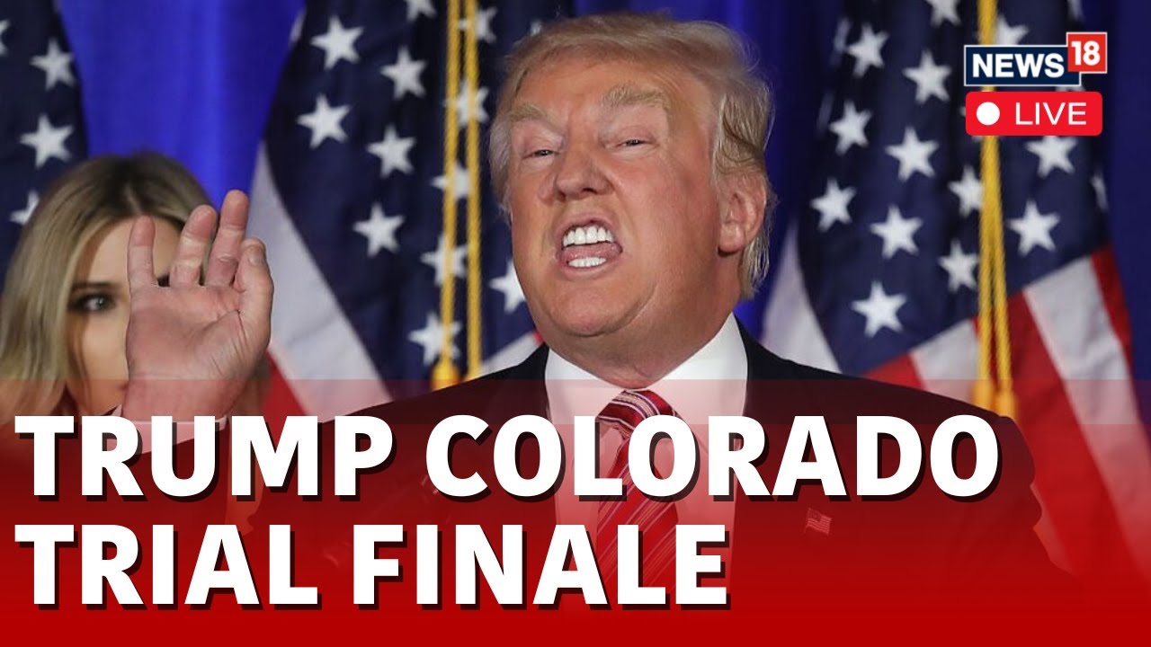 Trump Trial News LIVE | Donald Trump Colorado Trial Hearing LIVE | USA ...