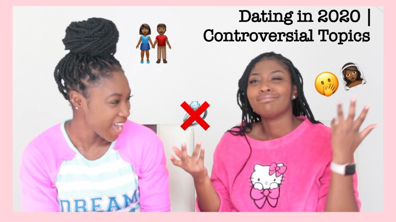 Dating in 2020 | Controversial Topics - YouTube