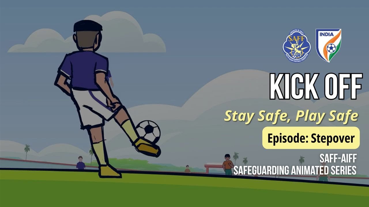 Kick Off: Stay Safe, Play Safe | Episode: Stepover | SAFF-AIFF ...