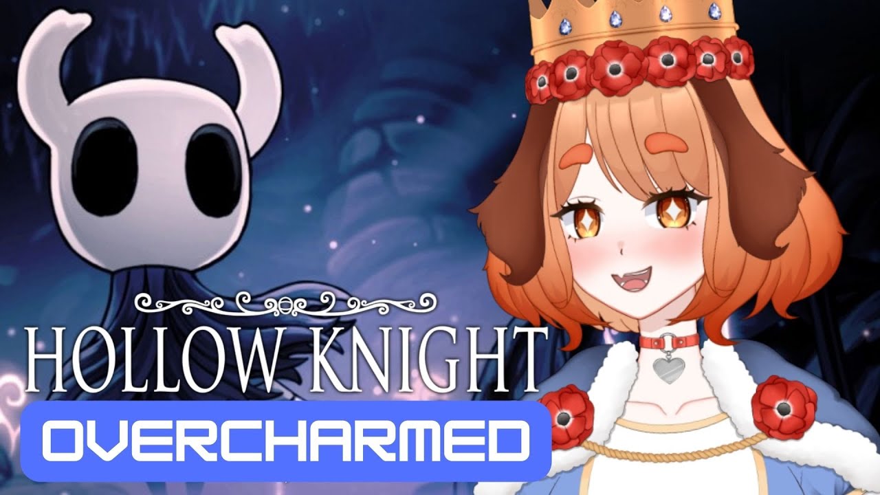 【Hollow Knight】I guess I'm just a Hollow Knight streamer (Overcharmed ...