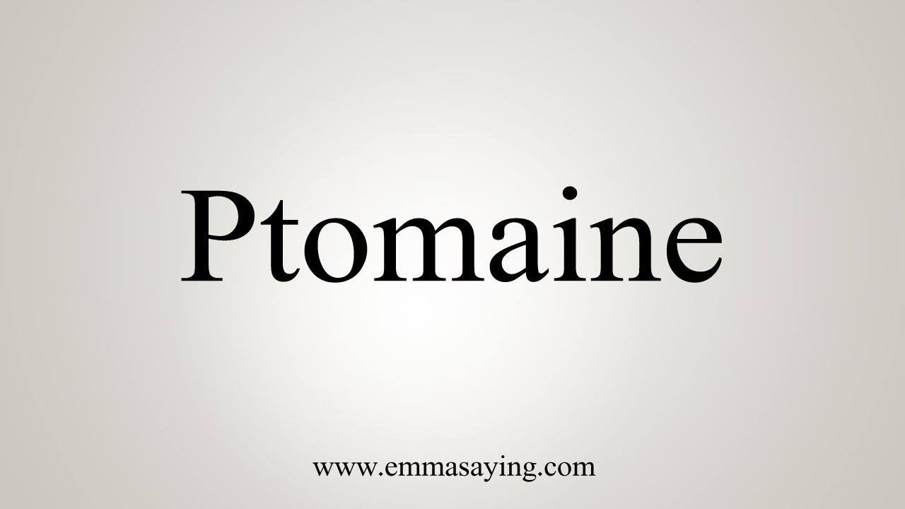 How To Say Ptomaine - YouTube