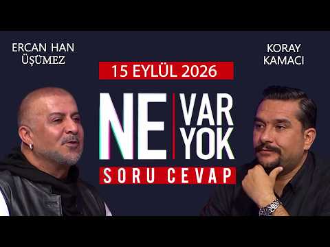 Ne Var Ne Yok 15 Eylül 2026 / Ercan Han Üşümez - Koray Kamacı