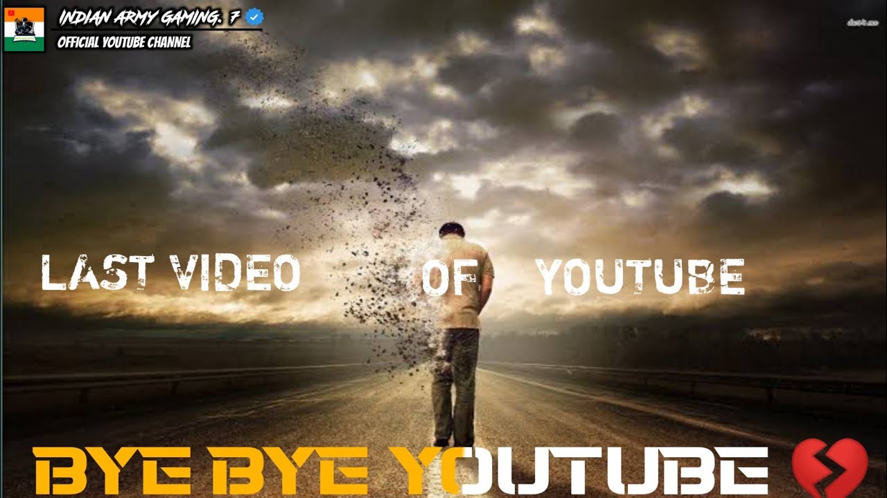 🙂BYE BYE YOUTUBE 💔 || LAST VIDEO OF YOUTUBE 😭 || FAREWELL VIDEO 🙂 - YouTube
