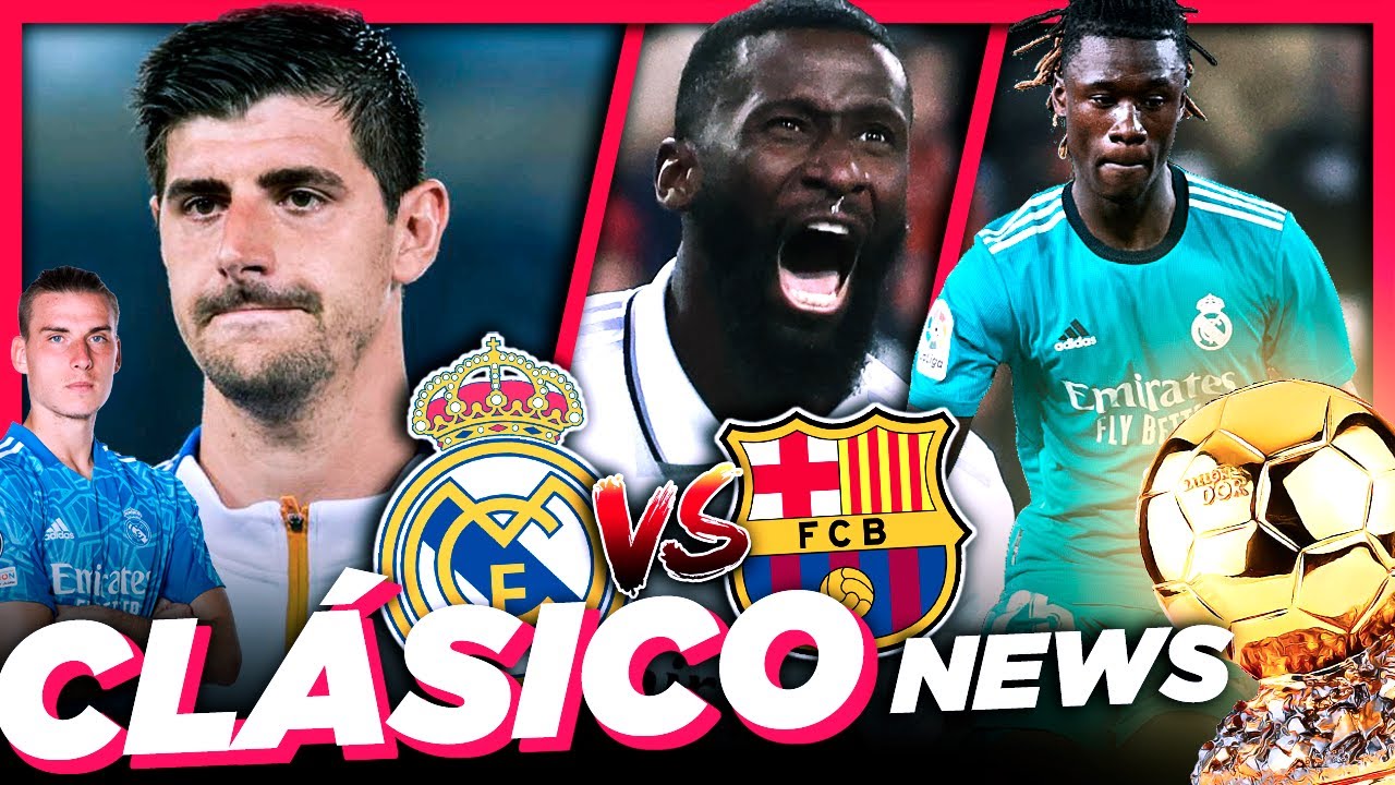ÚLTIMA HORA REAL MADRID VS FC BARCELONA: COURTOIS, LUNIN, RUDIGER ...